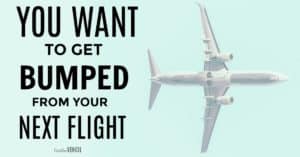 Why You WANT to Get Bumped From Your Next Flight