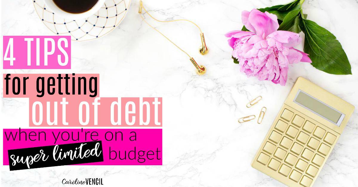4 Tips for Getting Out of Debt on a Limited Budget